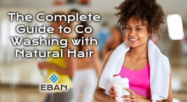 The Complete Guide to Co Washing with Natural Hair